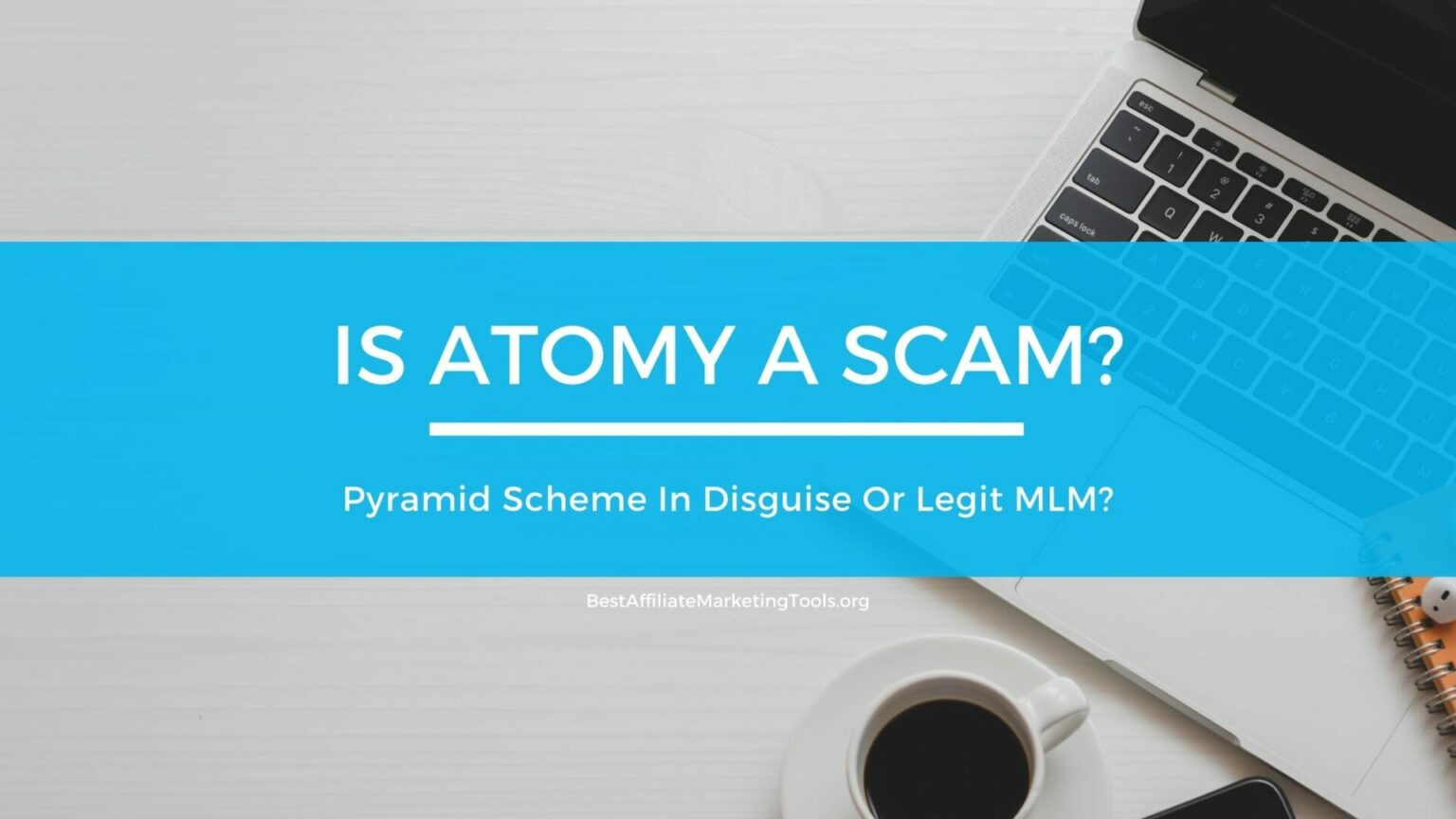 Is Atomy A Scam? Pyramid Scheme In Disguise Or Legit MLM? | Best ...