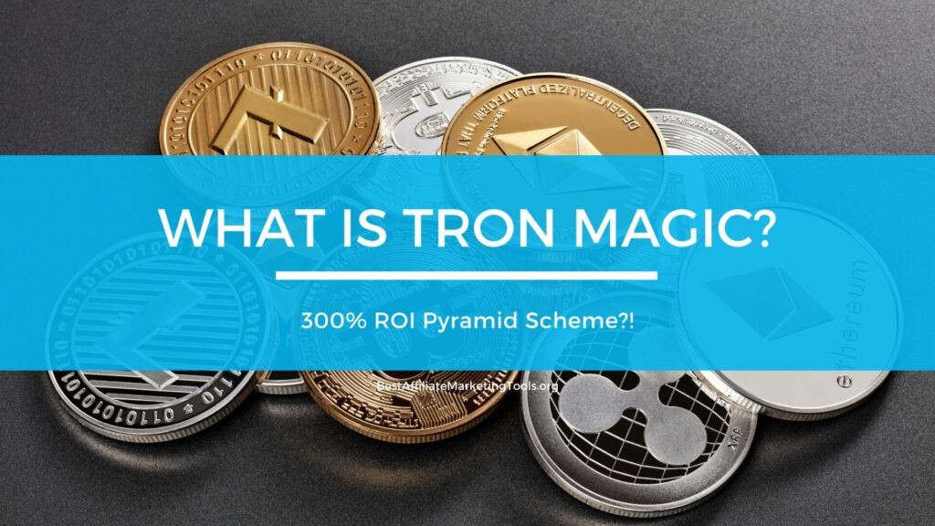 What is Tron Magic? 300% ROI Pyramid Scheme?! | Best Affiliate ...