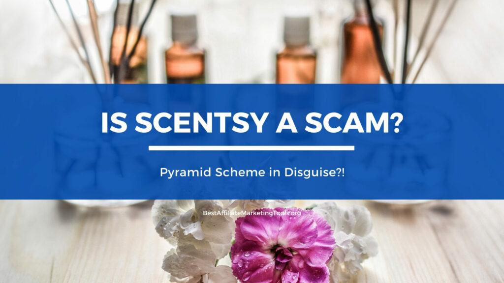 Is Scentsy a Scam? Pyramid Scheme in Disguise?! | Best Affiliate ...